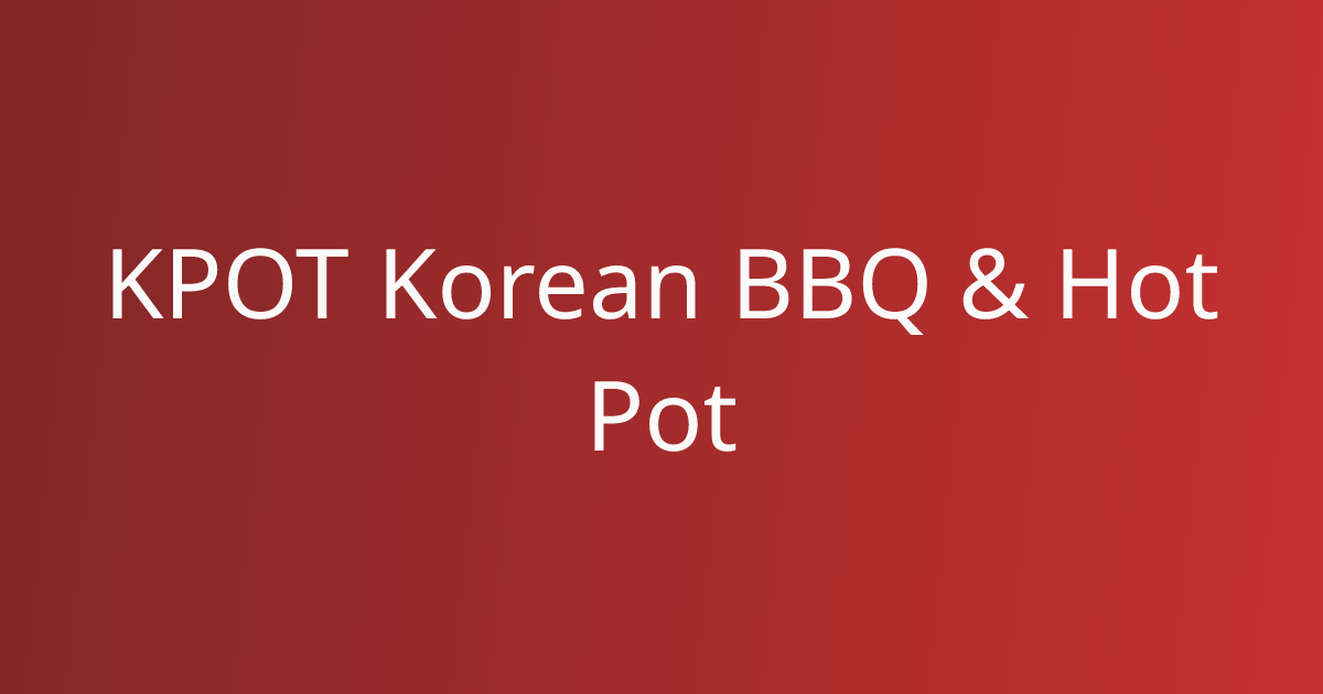 Order Authentic Korean Online | KPOT Korean BBQ & Hot Pot - Pickup or ...